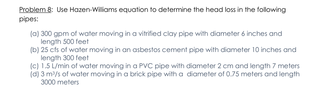 Solved Problem 8: Use Hazen-Williams equation to determine | Chegg.com