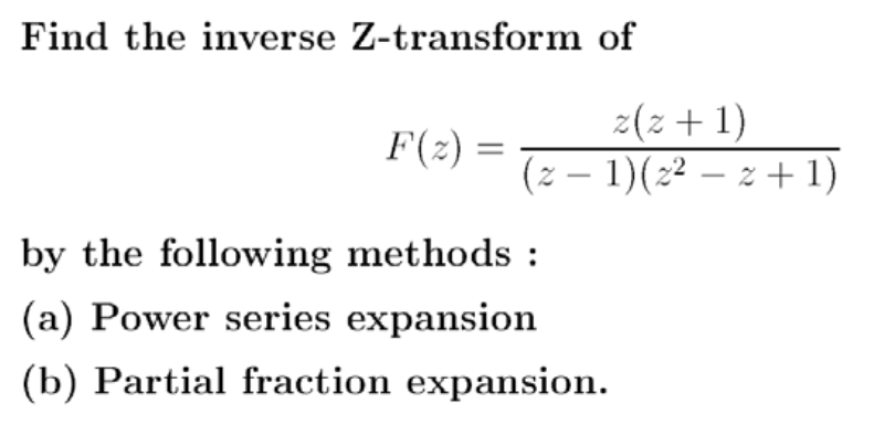 Find the inverse Z-transform of F(z) = z(z + 1)/(z - | Chegg.com