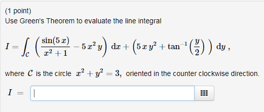 Solved 1 point) Use Green's Theorem to evaluate the line | Chegg.com