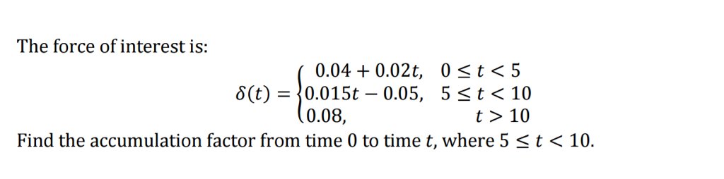Solved The force of interest is: delta (t) = {0.04 + 0.02t, | Chegg.com