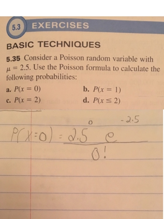Solved Consider a Poisson random variable with mu = 2.5. Use | Chegg.com
