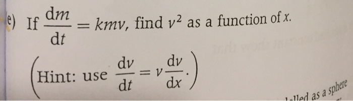 Solved If dm/dt = kmv, find v^2 as a function of x. | Chegg.com