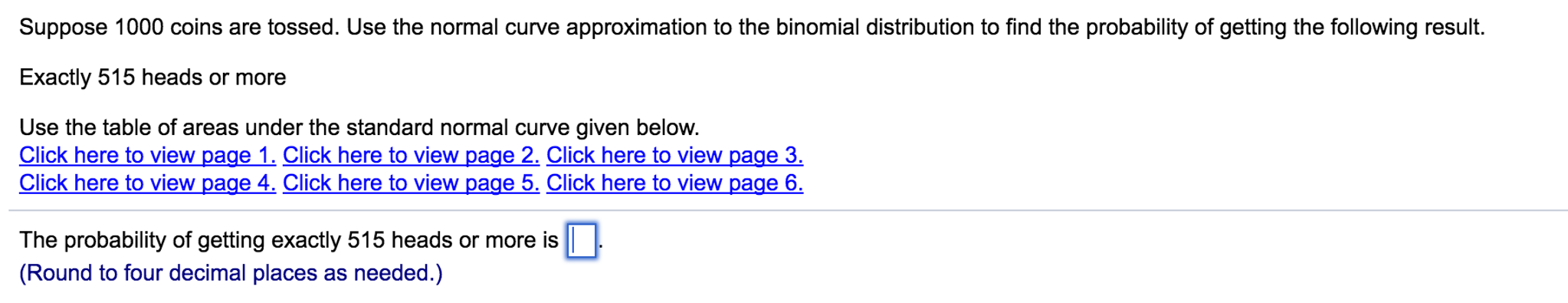 Solved Suppose 1000 coins are tossed. Use the normal curve | Chegg.com