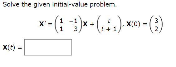 Solved Solve the given initial-value problem X'=(1-1 3 t | Chegg.com