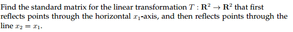 Solved Find the standard matrix for the linear | Chegg.com