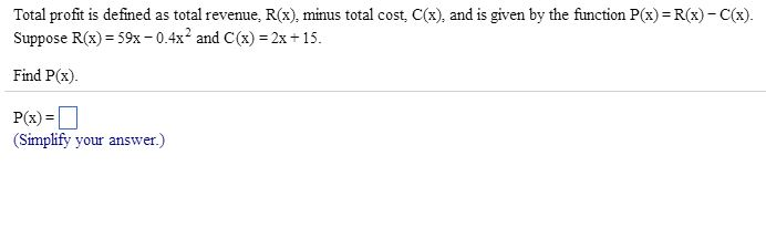 Solved Total profit is defined as total revenue, R(x): minus | Chegg.com