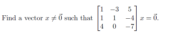 Solved Find a vector x 0 such that [1 1 4 -3 1 0 5 -4 -7] | Chegg.com