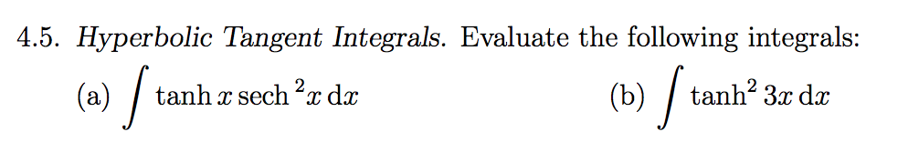 Solved 4.5. Hyperbolic Tangent Integrals. Evaluate the | Chegg.com