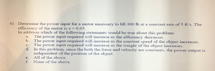 Solved Determine the power input for a motor necessary to | Chegg.com