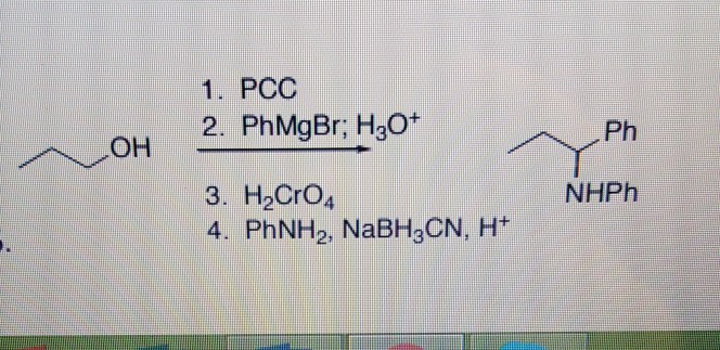 Solved 1. PCC 2. PhMgBr; H3O ?? Ph 3. H2CrO 4. PhNH2, | Chegg.com