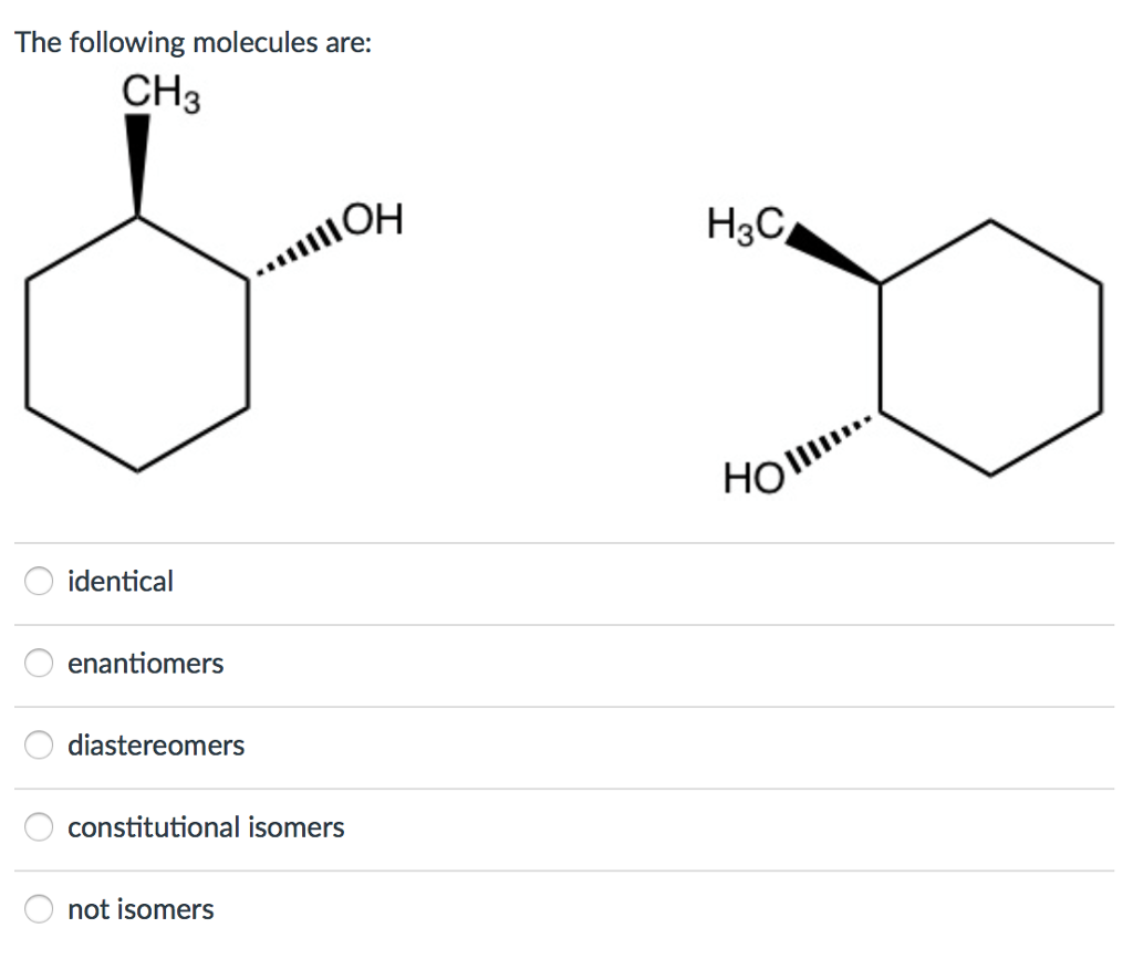 Solved The following molecules are: identical enantiomers | Chegg.com