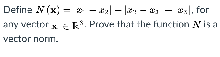 Solved any vectorx IR3. Prove that the function N is a | Chegg.com