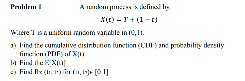Problem 1 A random process is defined by: x(t) = T + | Chegg.com
