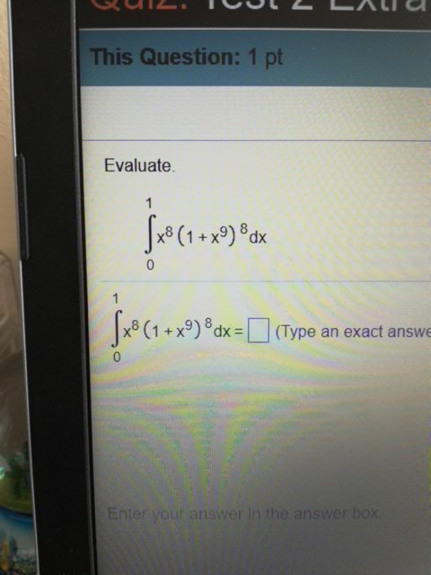 Solved This Question: 1 pt Evaluate x8 (1 + x9) 8dx = L1 | Chegg.com