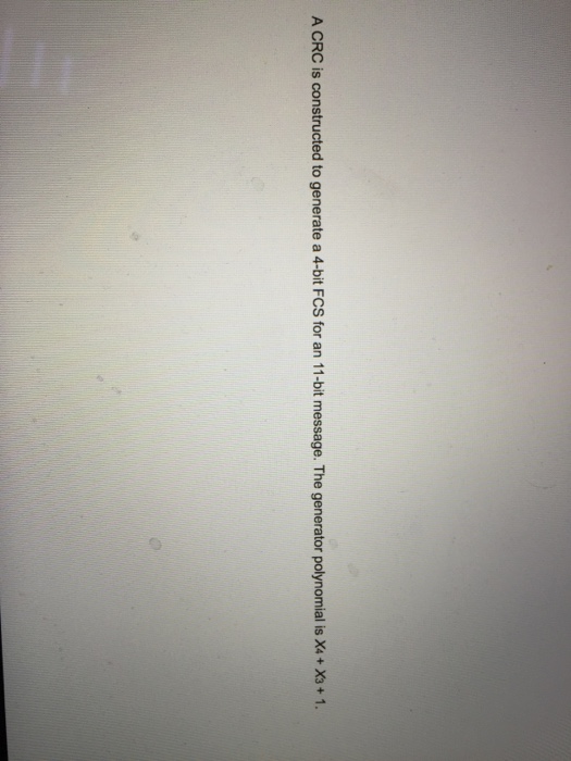 A CRC is constructed to generate a 4-bit FCS for an | Chegg.com