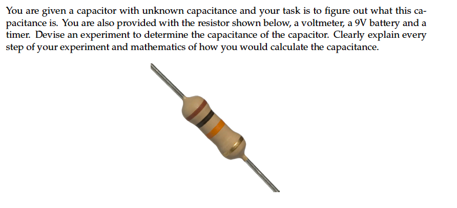 Solved You are given a capacitor with unknown capacitance | Chegg.com