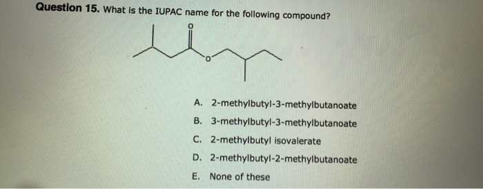 Solved What is the IUPAC name for the following compound? | Chegg.com