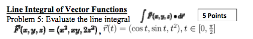 Solved Line Integral of vector Function Problem 5: Evaluate | Chegg.com