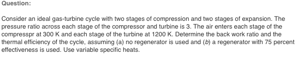 Solved Consider an ideal gas-turbine cycle with two stages | Chegg.com