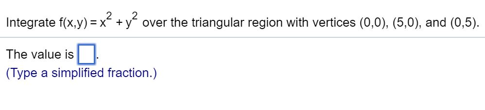 Solved over the triangular Integrate f(x,y) x y over the | Chegg.com
