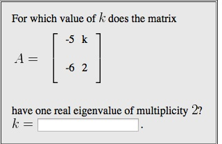 Solved For which value of k does the matrix have one real | Chegg.com