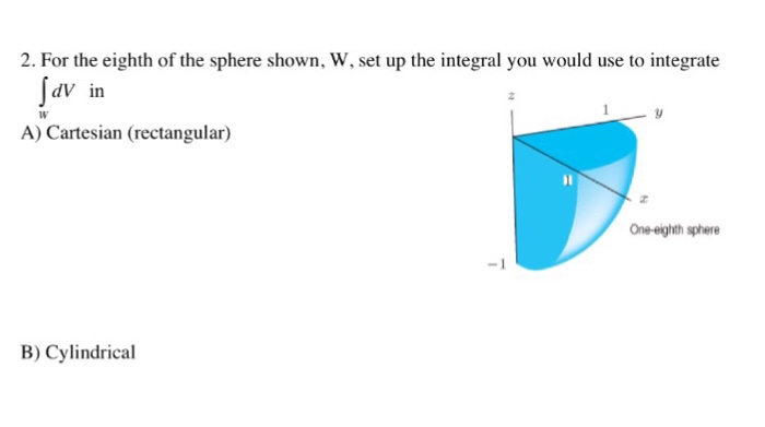 Solved 2. For the eighth of the sphere shown, W, set up the | Chegg.com