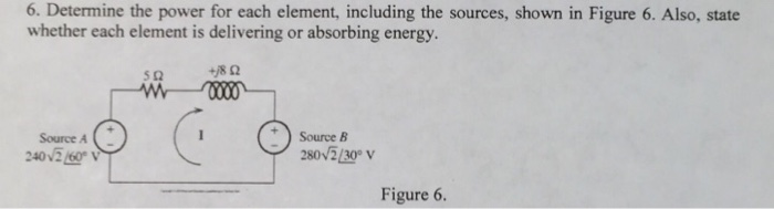 Solved 6. Determine the power for each element, including | Chegg.com