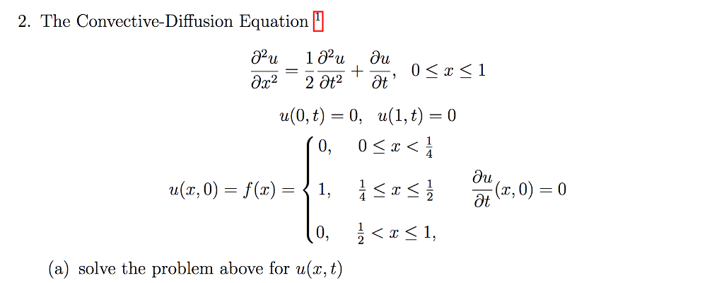 Solved 2. The Convective-Diffusion Equation a(0, t) = 0, | Chegg.com