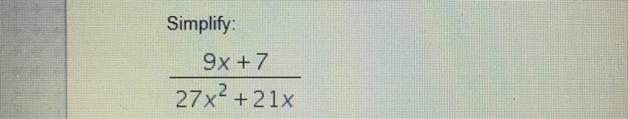 Solved Simplify: 9x + 7/27 x^2 + 21x | Chegg.com