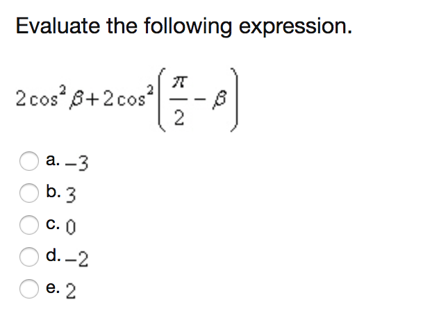 Solved Evaluate the following expression. 2 cos25+ 2 cos2 β | Chegg.com