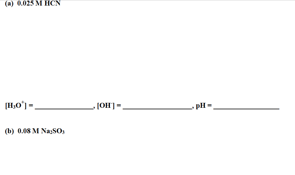 Solved (a) 0.025 M HCN [H3O^+] = ______________, [OH^-] | Chegg.com