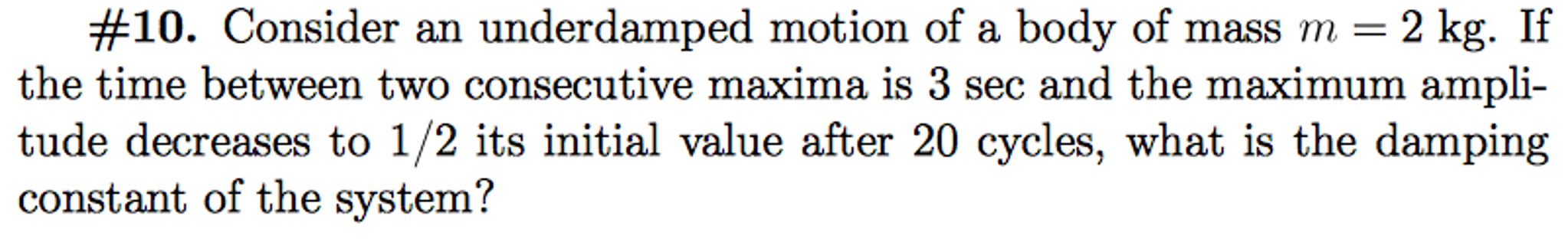 Solved Consider an underdamped motion of a body of mass m = | Chegg.com