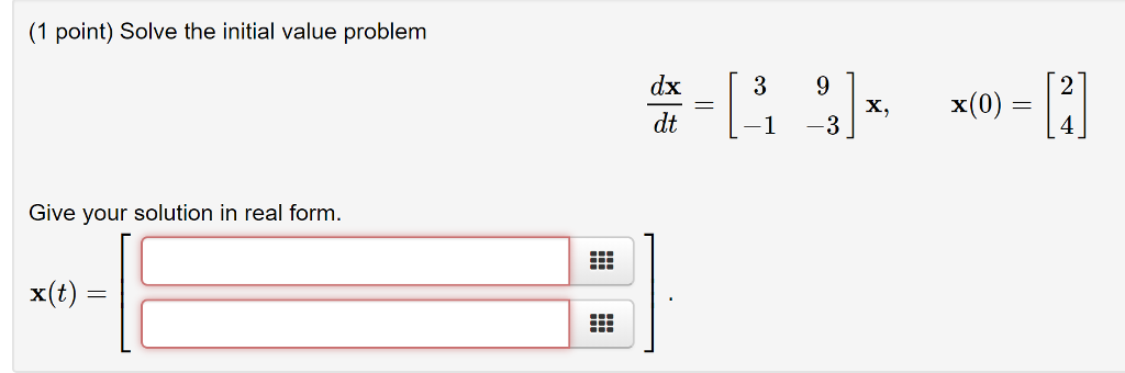Solved (1 point) Solve the initial value problem dx dt -1 | Chegg.com