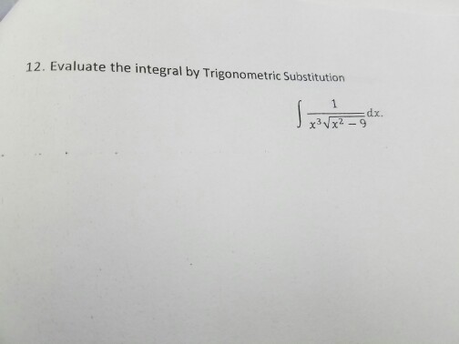 Solved Evaluate the integral by Trigonometric Substitution | Chegg.com