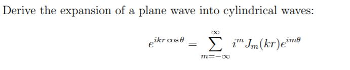 Solved Derive the expansion of a plane wave into cylindrical | Chegg.com