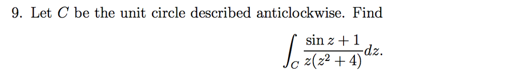 Solved Let C be the unit circle described anticlockwise. | Chegg.com
