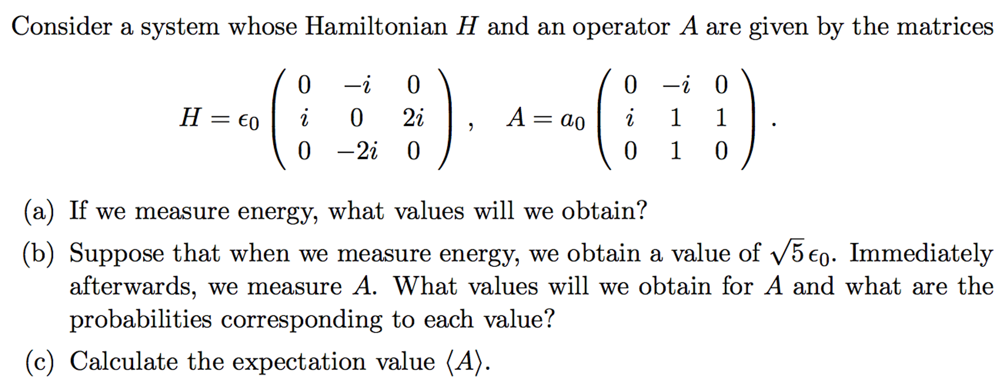 Solved Consider a system whose Hamiltonian H and an operator | Chegg.com