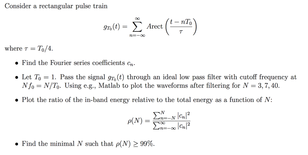 Solved Consider a rectangular pulse train To where τ = T/4. | Chegg.com
