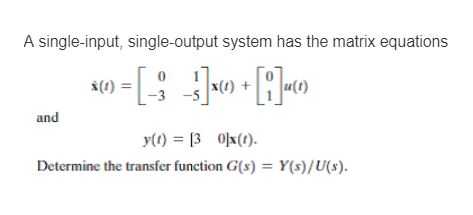 Solved A single-input, single-output system has the matrix | Chegg.com