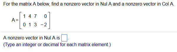 Solved For the matrix A below, find a nonzero vector in Nul | Chegg.com