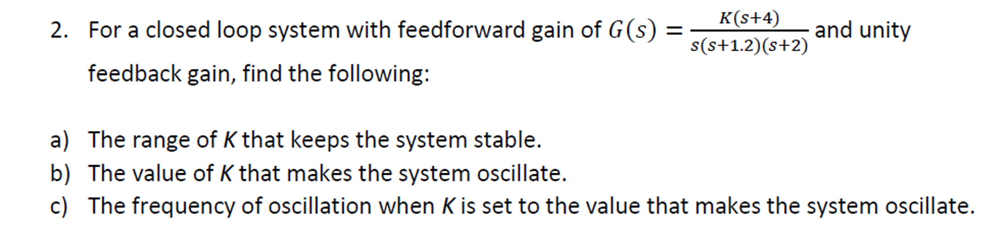 Solved For a closed loop system with feedforward gain of | Chegg.com