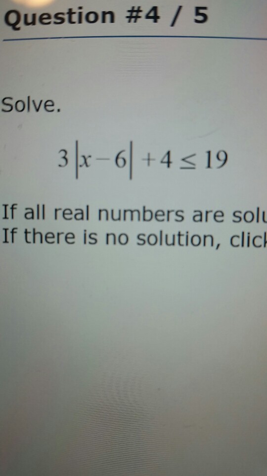 Solved Question 4 5 Solve 3 x 6 4 Leq 19 If All Real Chegg