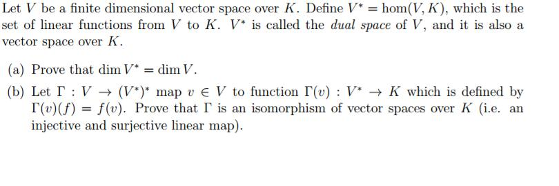 Solved Let V be a finite dimensional vector space over K. | Chegg.com
