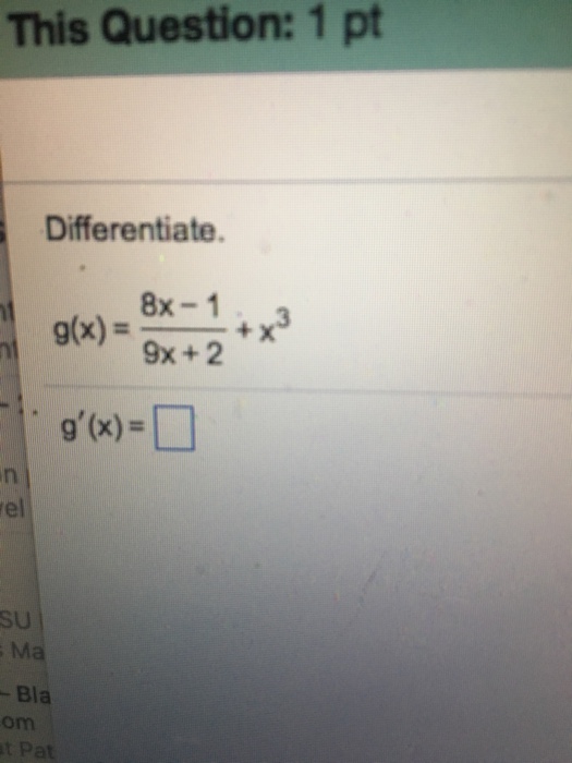 Solved Differentiate. g(x) = 8x - 1/9x + 2 + x^3 g'(x) = | Chegg.com