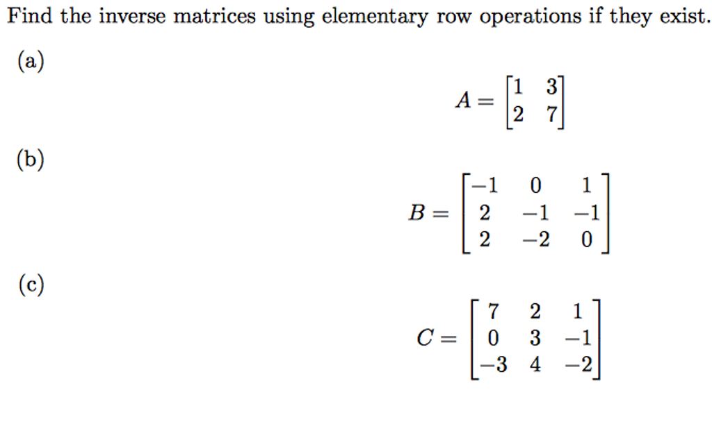 Solved Find The Inverse Matrices Using Elementary Row Chegg
