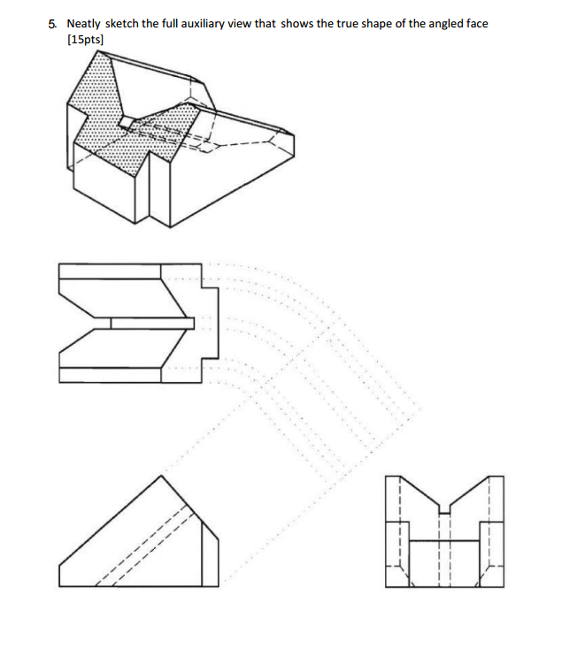 Solved Neatly sketch the full auxiliary view that shows the | Chegg.com