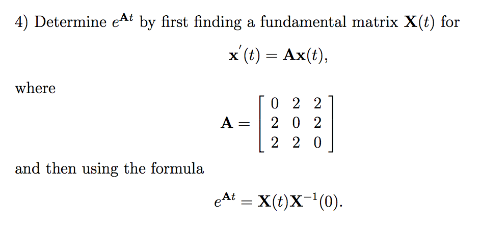 Solved Determine e^At by first finding a fundamental matrix | Chegg.com
