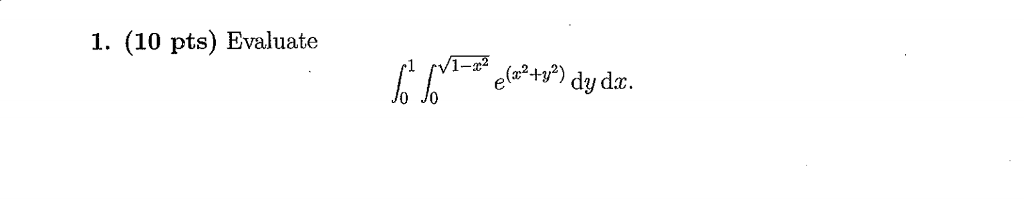 Solved Evaluate integral_0^1 integral_0^Squareroot 1 - x^2 | Chegg.com
