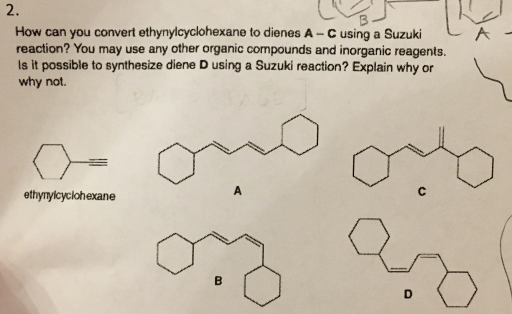 Solved 2. How can you convert ethyny?cyclohexane to dienes | Chegg.com