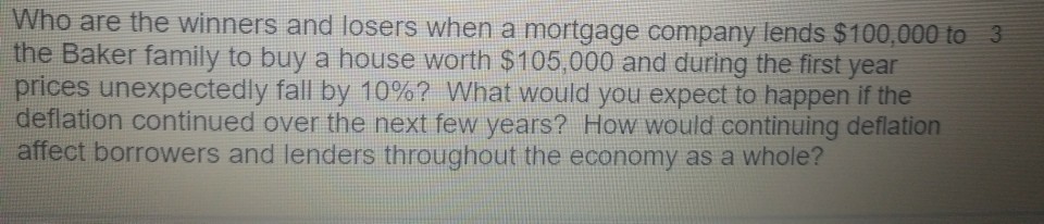 Solved Who are the winners and losers when a mortgage | Chegg.com